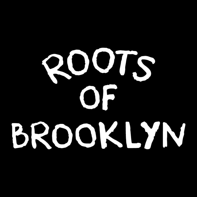 Roots of Brooklyn – ROOTS OF BROOKLYN